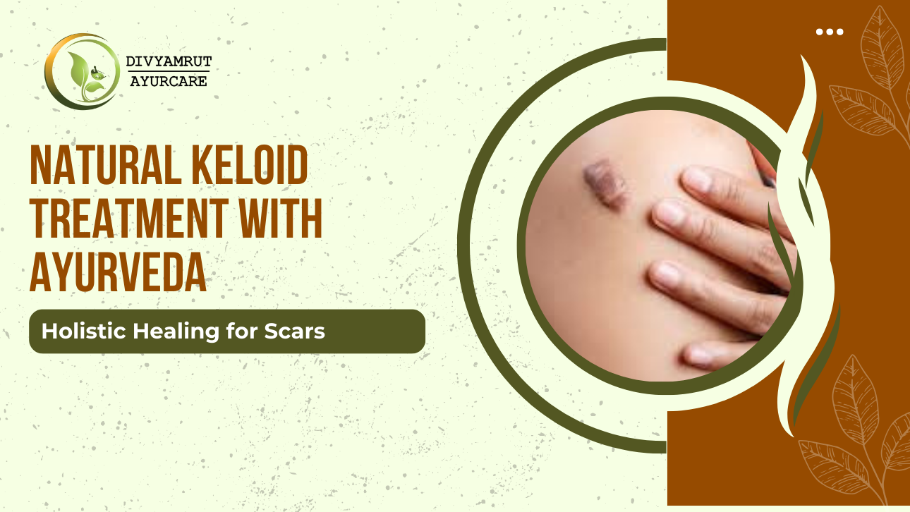 Natural Keloid Treatment with Ayurveda: Holistic Healing for Scars